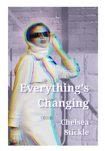 On Chelsea Stickle’s Everything’s Changing – Al Kratz